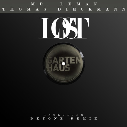 Stream Mr. Leman & Thomas Dieckmann - Lost (Detone Remix) by Gartenhaus ...