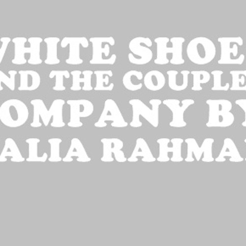 Stream Balia Rahman - White Shoes & The Couples Company - Roman Ketiga ...