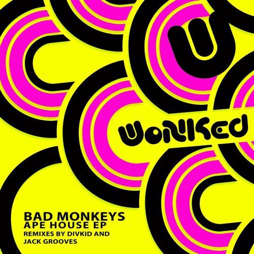 Stream Bad Monkeys - Ape House (Original Mix) [WoNKed Records] - OUT ...