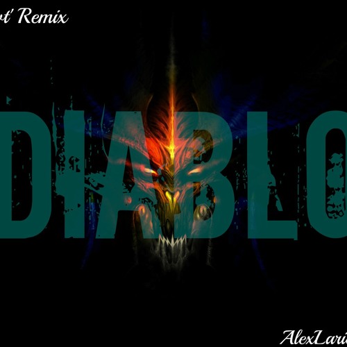 Stream Diablo ( Alex Larieta PVT Remix ) by Alex Larieta Official ...