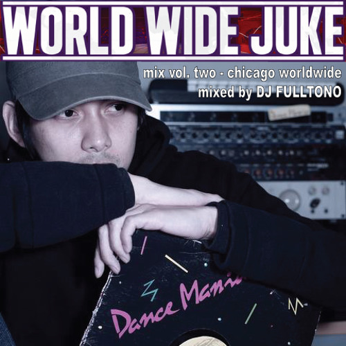 Stream World Wide Juke Mix Vol. 2: Chicago Worldwide (mixed by DJ ...