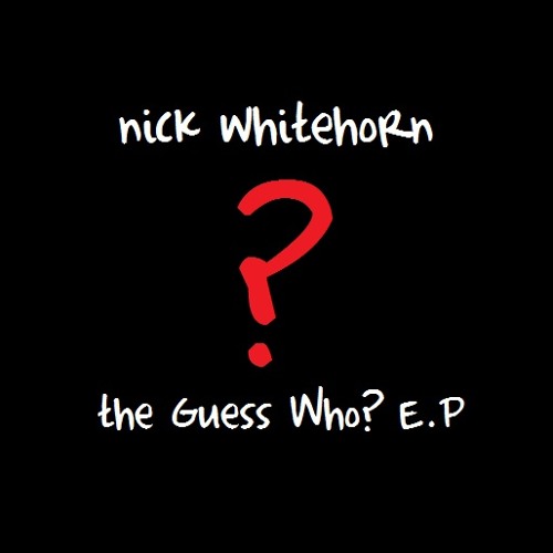 Stream Nick Whitehorn | Listen to The Guess Who? EP playlist online for ...