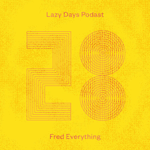Stream Lazy Days Podcast 28 /// Fred Everything, July 2012 by fredeverything | Listen online for ...