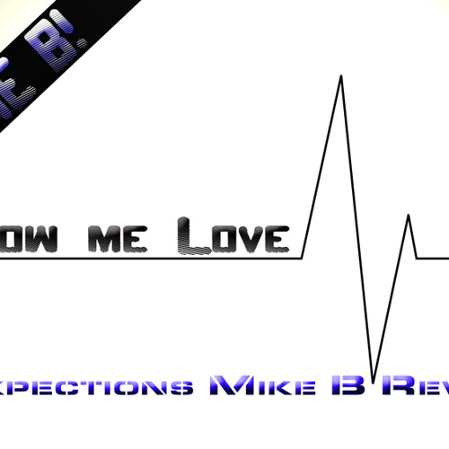Stream Dj Mike B - Show Me Love (expections Mike B rework) by Mike B ...