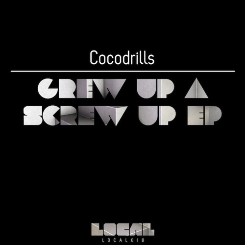 Stream Cocodrills - Grew Up A Screw Up (Original Mix) [LOCAL MUSIC] by ...