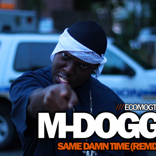 Stream M-Dogg - Same Damn Time (Remix) by ecomog | Listen online for ...