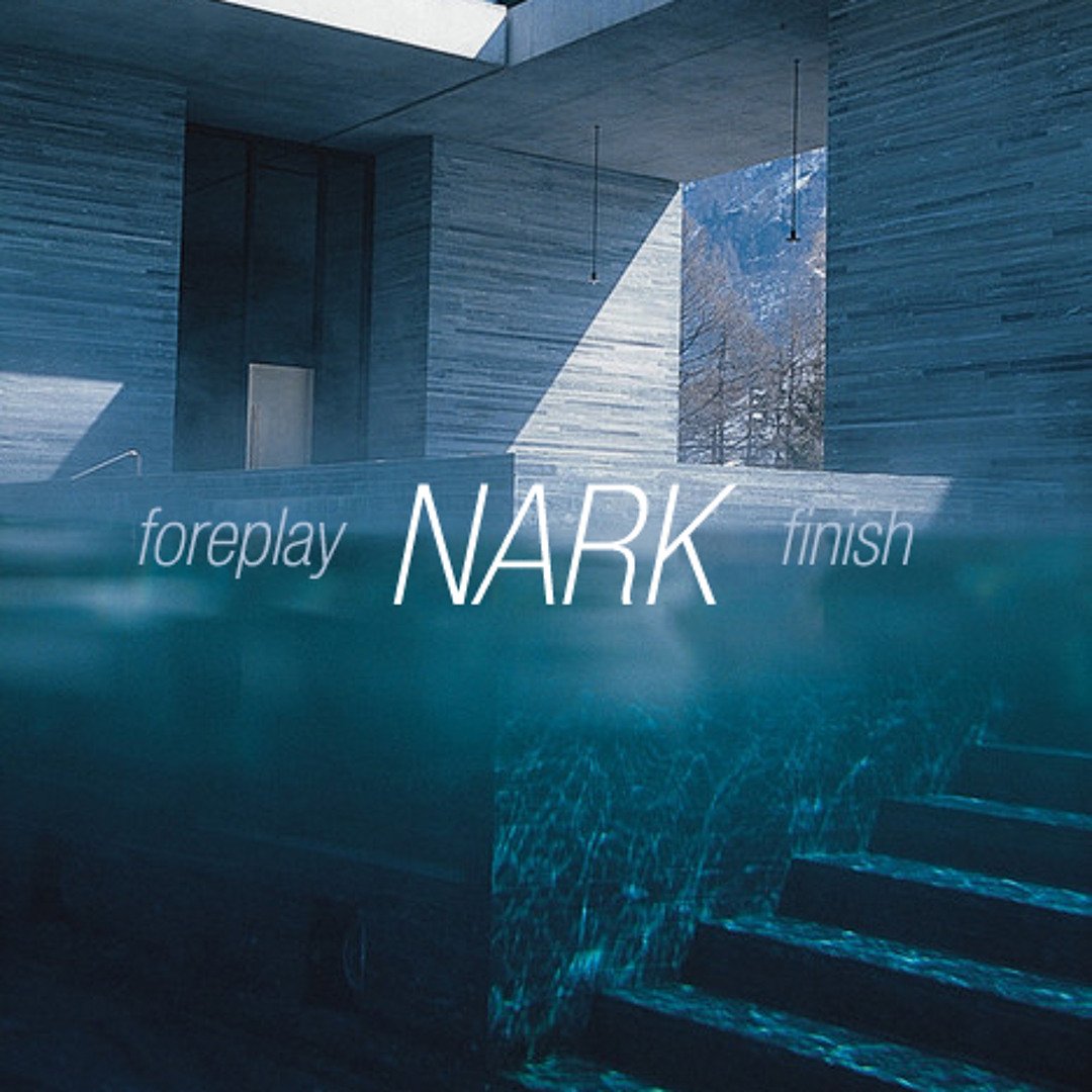 Stream NARK - Foreplay to Finish by Nark (KK) | Listen online for free on SoundCloud