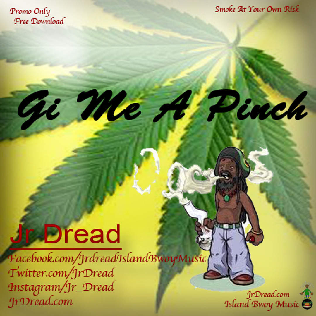 Stream Gi Me A Pinch - Jr Dread (Rock And Stop Riddim) by Jr_Dread ...