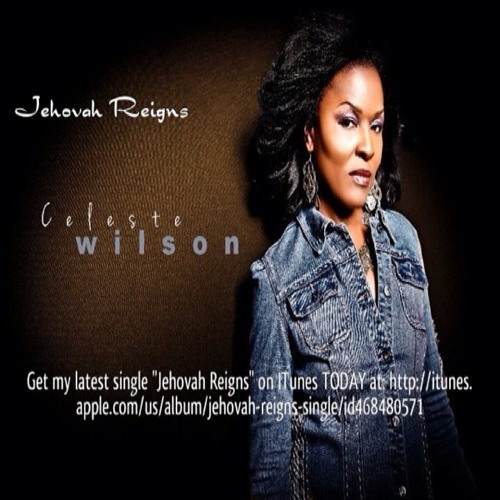 Stream Jehovah Reigns by Celeste CeCe Wilson by Celeste Cece Wilson ...