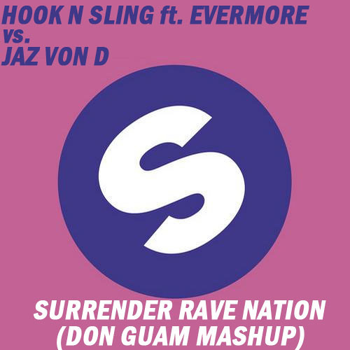 Stream Surrender Rave Nation (Don Guam Mashup) [ft. Hook N Sling ft ...