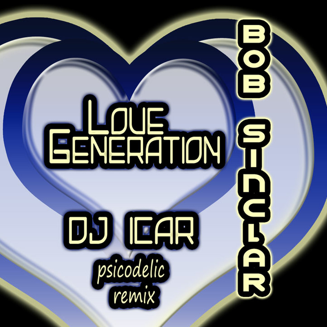 Stream Bob Sinclar - Love Generation ( Psicodelic remix Dj iCar ...