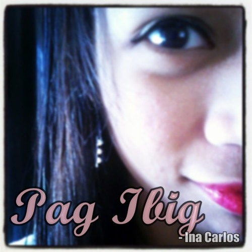 Stream Pag Ibig - Ina Carlos Cover by Ina Carlos | Listen online for ...