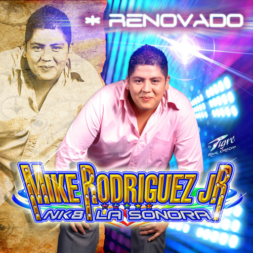 Stream MIKE RODRIGUEZ JR. NK8 LA SONORA "SOLO UN DIA" NUEVO DISCO 2012 ...