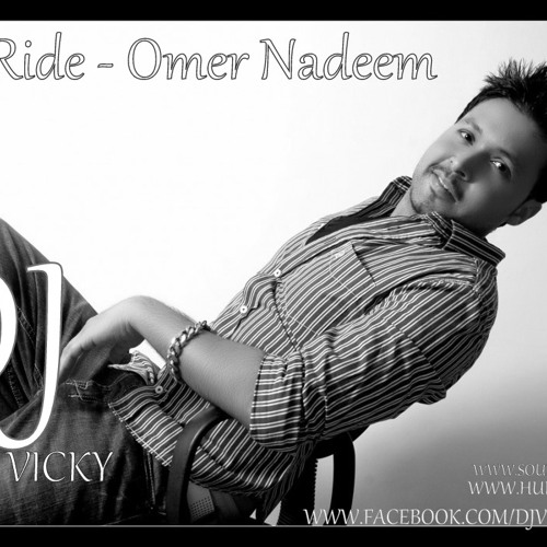 Stream My Ride - Omer Nadeem(vicky new mix)DJ VICKY by DJvicky Loveu | Listen online for free on ...