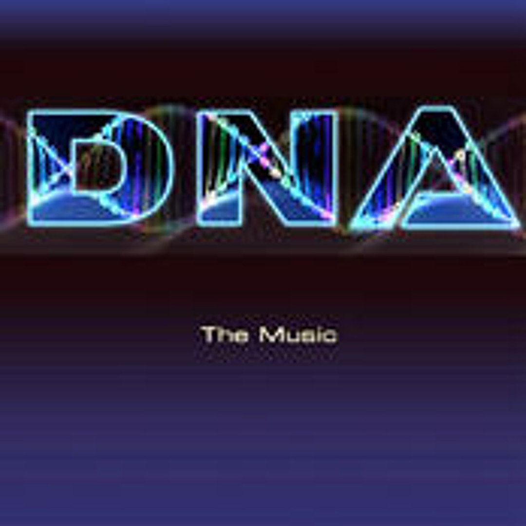 Stream DNA - The Music by DNA Music | Listen online for free on SoundCloud