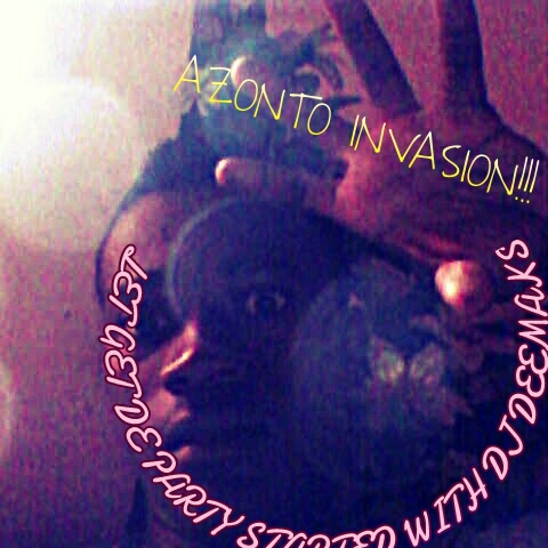 Stream AZONTO INVASION - WITH ME AND DJ DEEMAKS by Enoch Josiah ...