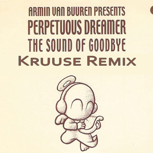 Stream Perpetuous Dreamer - The Sound Of Goodbye (Kruuse Hardmix) by ...
