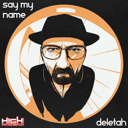 Stream Deletah - Say My Name [OUT NOW] by High Intensity Records | Listen online for free on ...