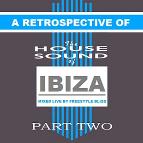 Stream The House sound of Ibiza Volume 2- A Retrospective Mix- Mixed ...