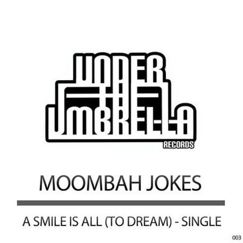 Stream Moombah Jokes- A Smile Is All (To Dream) by MOOMBAHJOKES ...