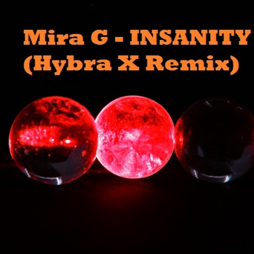 Stream Mira Gee - INSANITY (Hybra X Remix) by Hybra! | Listen online ...