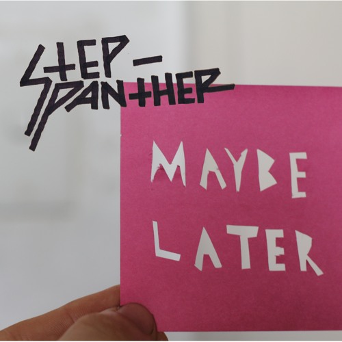 Stream Maybe Later by Step-Panther | Listen online for free on SoundCloud