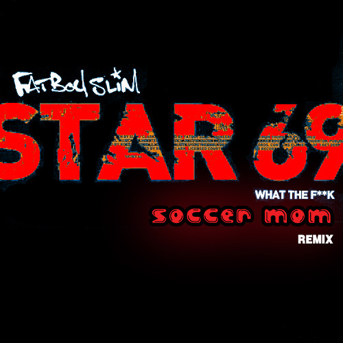 Stream Fatboy Slim - Star 69 (Soccer Mom Remix) by Soccer Mom | Listen ...