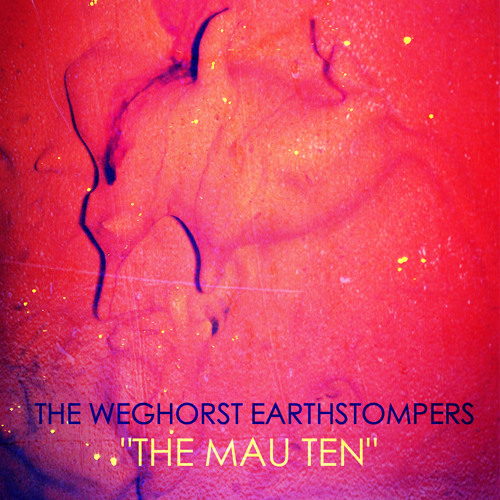 Stream The Mau Ten by Wegorst Earth Stompers | Listen online for free ...