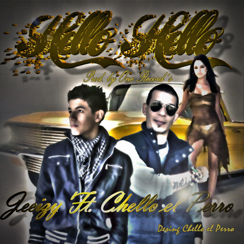 Stream Hello Hello - Chello el Perro ft. Jeeizy (Prod. By Chello el ...