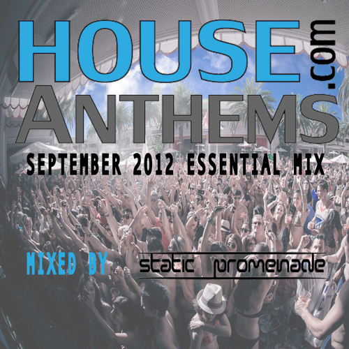 Stream House Anthems Essential Mix: Septmeber 012 [Static Promenade ...