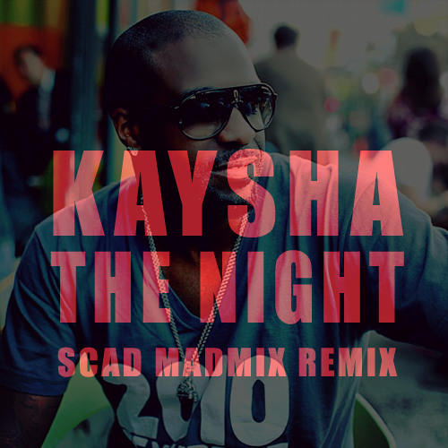 Stream Kaysha - The Night [Scad Madmixx Dirty Dutch Remix] by ...