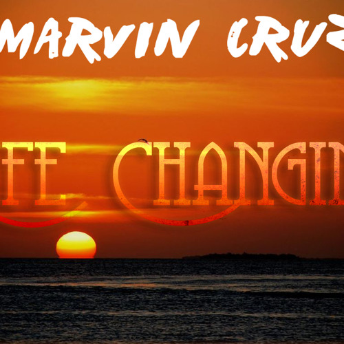 Stream Marvin Cruz - Life Changing by MARVIN CRUZ | Listen online for ...