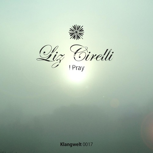 Stream Liz Cirelli - I Pray (daWad remix) snippet [Klangwelt 017] by ...