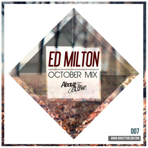 Stream About To Blow • October Mix • Ed Milton by AboutToBlow.com ...