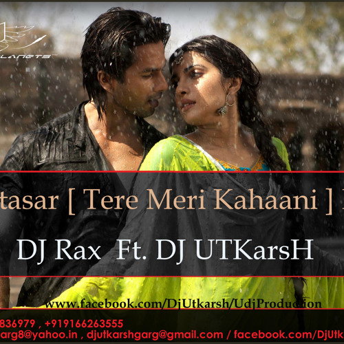 Stream Mukhtasar [Teri Meri Kahaani] Remix By Deejay Rax Ft. DJ UTKarsH by DJ UTKarsH (Utkarsh ...