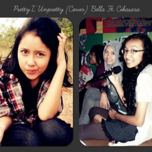 Stream I Feel Pretty Unpretty Cover Bella Ft. Cika by Nabila Astika ...