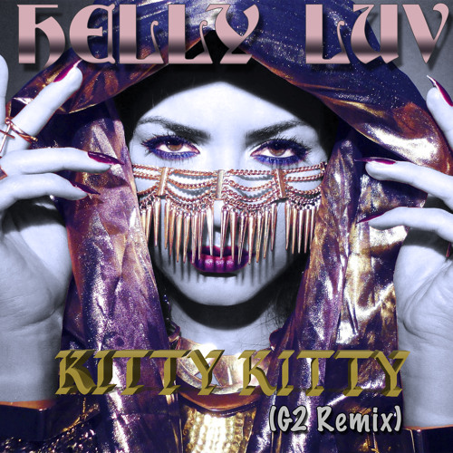 Stream Helly Luv-Kitty Kitty (G2 Remix) by G2 Music Group | Listen online for free on SoundCloud