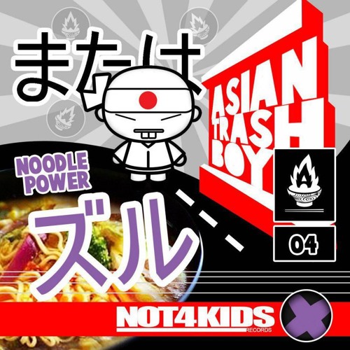 Stream NOT4KIDS RECORDS | Listen to ASIAN TRASH BOY EP04 - NOODLE POWER ...