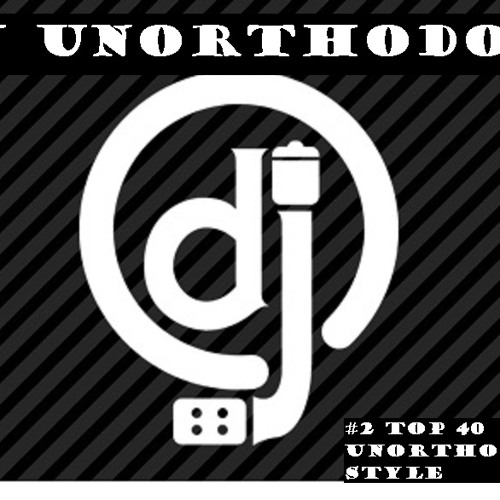 Stream Dj Unorthodox #2 Top 40 UnorthodoX style by Dj UnorthodoX ...