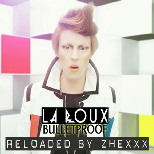 Stream La Roux - Bulletproof (Reloaded by Zhexxx) by zhexxx | Listen ...