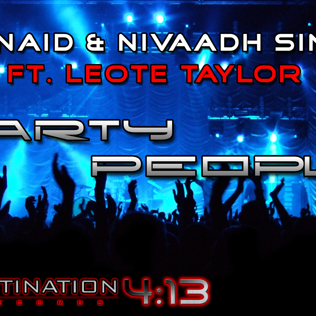 Stream DJ Naid & Nivaadh Singh ft. Leote Taylor - Party People by ...