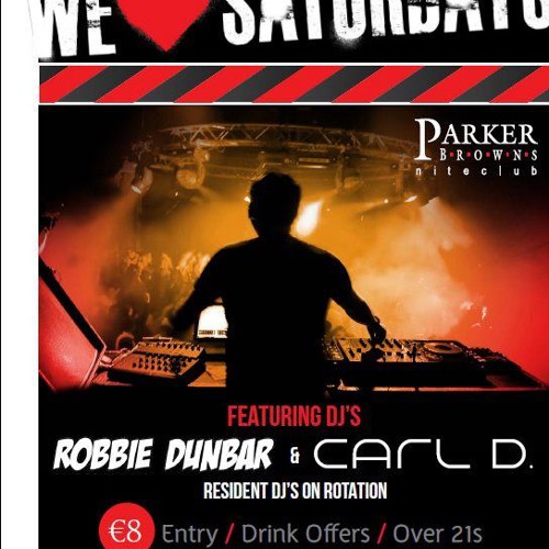Stream DJ Robbie Dunbar Live @ Parker Browns (WE LOVE SATURDAYS) by ...