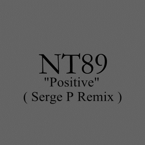 Stream NT89 - Positive ( Serge P Remix ) by Serge P | Listen online for ...