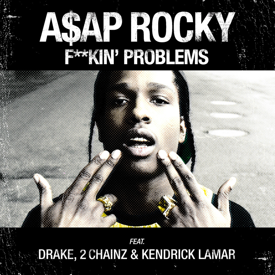 Stream F**kin' Problems (ft. Drake, 2 Chainz & Kendrick Lamar) by A$AP ...