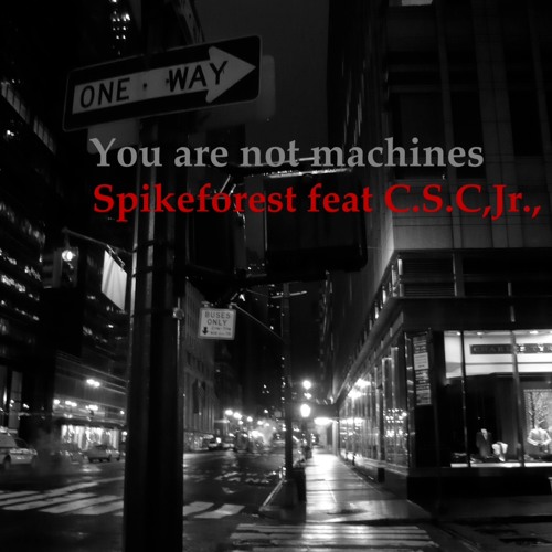 Stream You are not machines / The Great dictator by Spikeforest | Listen online for free on ...