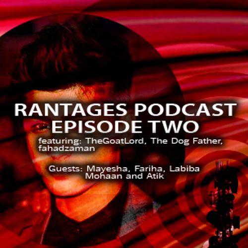 Stream episode Rantages Podcast Episode 2: Part One [Pre-Eid Speicial ...