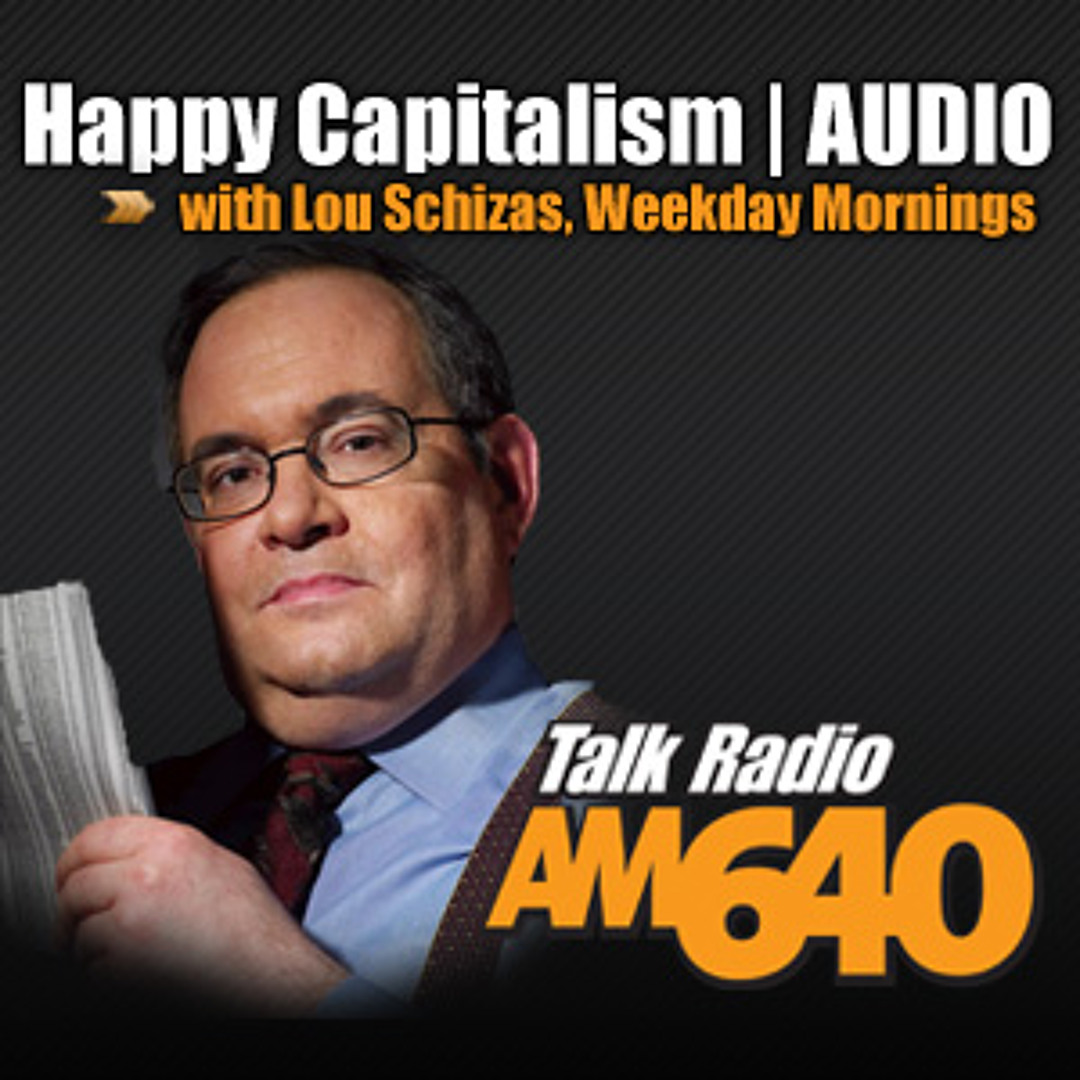 Stream AM640 | Listen to Lou Schizas - Happy Capitalism - The John ...