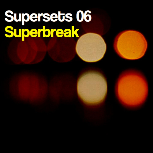 Stream Supersets 06-Superbreak by Superbreak | Listen online for free ...
