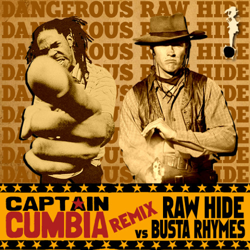 Stream Captain Cumbia remix RAWHIDE SOUNDTRACK vs BUSTA RHYMES ...