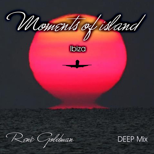 Stream René Goldman aka Ibizasoulon - Moments of island Ibiza deep mix ...